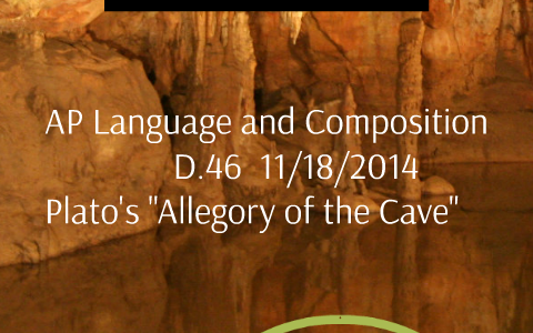 AP Lang D.46 11/18/14 Allegory of the Cave by Allison Lanter on Prezi