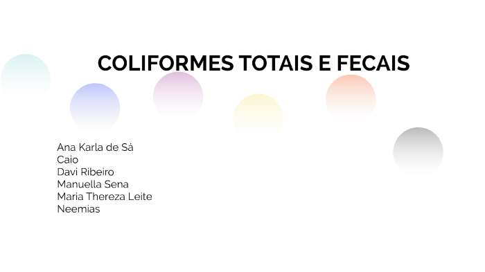 COLIFORMES TOTAIS E COLIFORMES FECAIS by Ana de Sá on Prezi