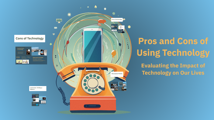 Pros and Cons of Using Technology by Maritha Antón on Prezi