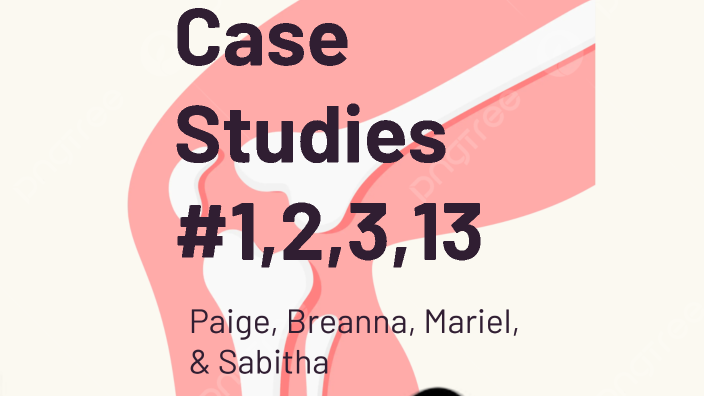 Knee Case studies 1,2,3,13 by Paige Breinholt on Prezi