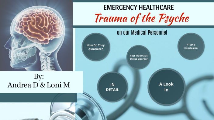 Emergency Healthcare: Trauma to the Psyche by Andrea D. on Prezi