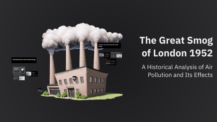 The Great Smog of London 1952 by Pankaj Borude on Prezi