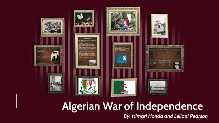 Algerian War of Independence by Leilani Pearson on Prezi