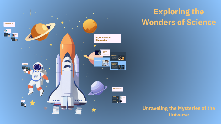 Exploring the Wonders of Science by Josh Wang on Prezi