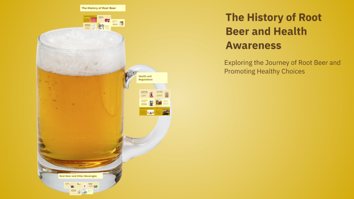 The History of Root Beer and Health Awareness by Calli Anderson on Prezi
