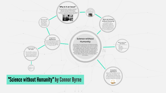 "Science without Humanity" by Connor Byrne by Zeh Docta on Prezi
