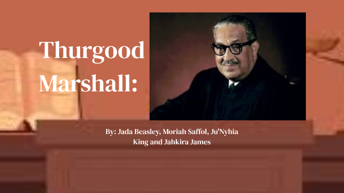 Thurgood Marshall Project by Jada Beasley on Prezi