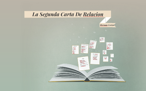 La Segunda Carta De Relacion by Sheila Gutierrez on Prezi