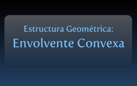 Envolvente Convexa by Andrea Angulo on Prezi