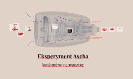 Eksperyment Ascha - konformizm normatywny by Justyna Jeż on Prezi