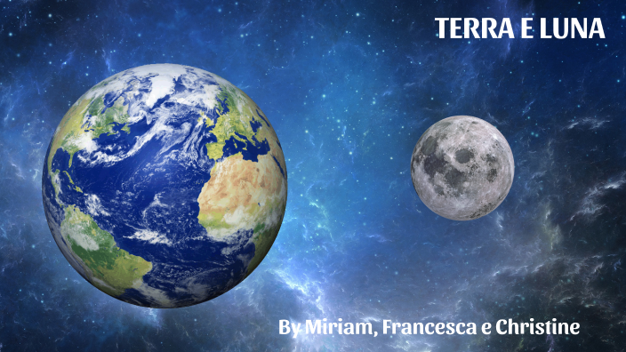 terra e luna by Christine Moricio on Prezi