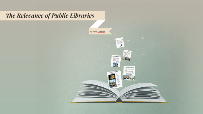 The Relevance of Public Libraries by Alexandra Messina on Prezi