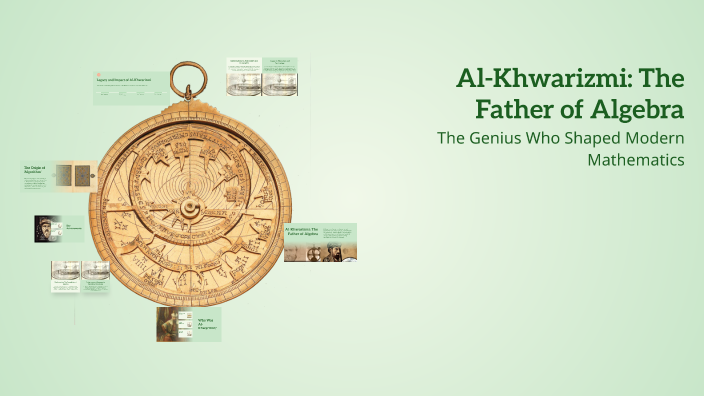 Al-Khwarizmi: The Father of Algebra by Alhanoof Hamdan on Prezi