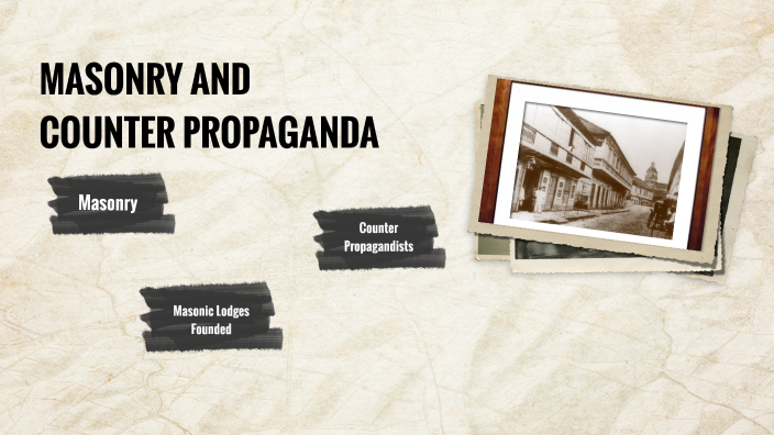 MASONRY AND COUNTER PROPAGANDA by Jerelyn Azucena on Prezi