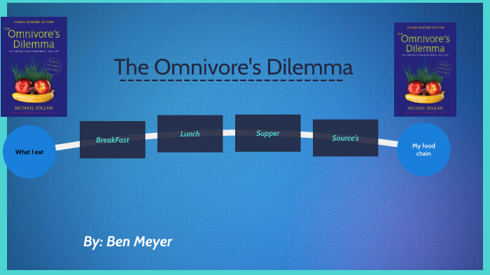 The Omnivores Dilemma by Ben Meye on Prezi