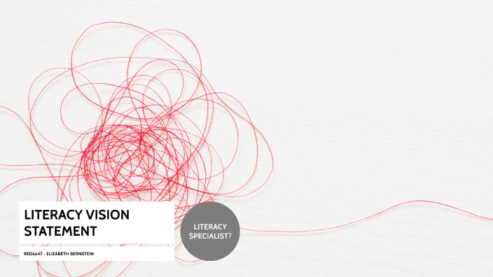 Literacy Vision Statement by Elizabeth Bernstein on Prezi