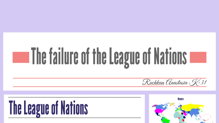 The failure of League of Nations by Anastasia Ruchkan on Prezi