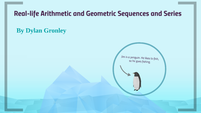 Real-life arithmetic and geometric sequences and series by Dylan ...