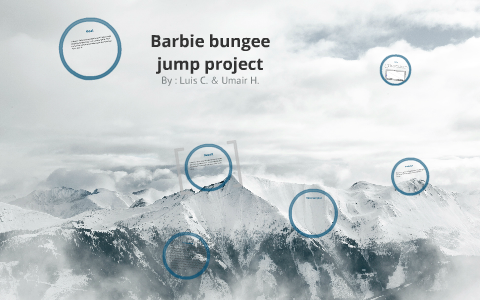 Barbie bungee jump project by luis campos on Prezi