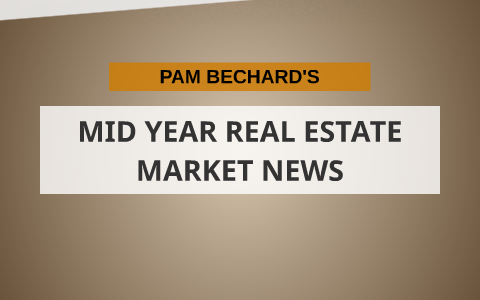 CANADIAN MID YEAR REAL ESTATE MARKET by Pam Bechard on Prezi