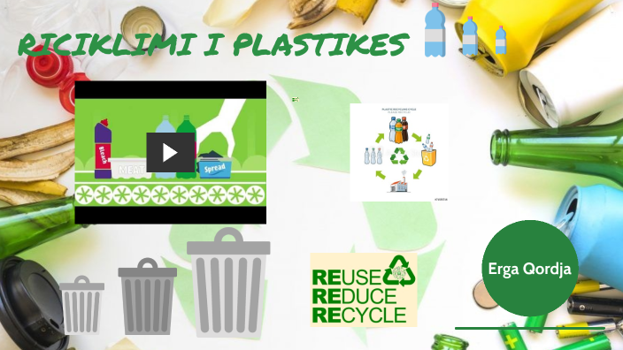 Riciklimi i plastikes by erga qordja on Prezi