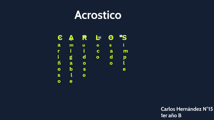 Acrostico by Carlos Daniel Hernández Mazzeo on Prezi
