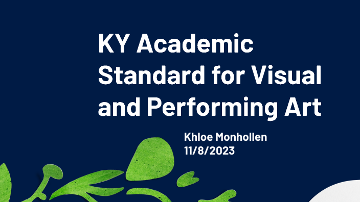 Kentucky Academic Standards for Visual and Performing Art by Khloe ...