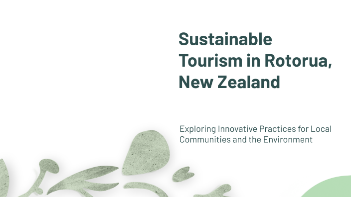 Sustainable Tourism in Rotorua, New Zealand by Monika Rani on Prezi