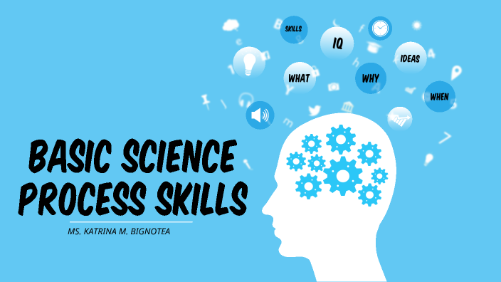 Basic Science Process Skills by Katrina Bignotea on Prezi