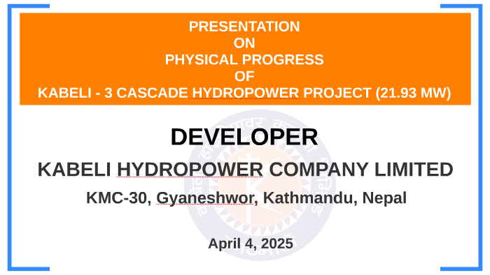 PRESENTATION ON PHYSICAL PROGRESS OF KABELI - 3 CASCADE HYDR by Prakash ...