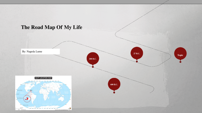 The Road Map Of My Life by Nageda Lume on Prezi