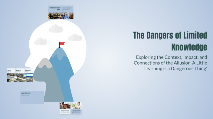 The Dangers of Limited Knowledge by t r on Prezi