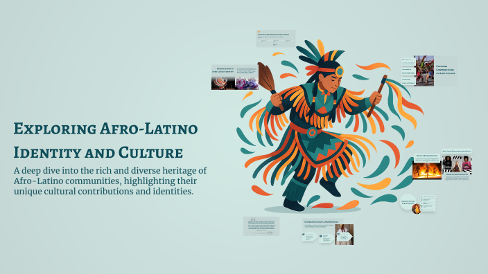 Exploring Afro-Latino Identity and Culture by Jamari Johnson on Prezi