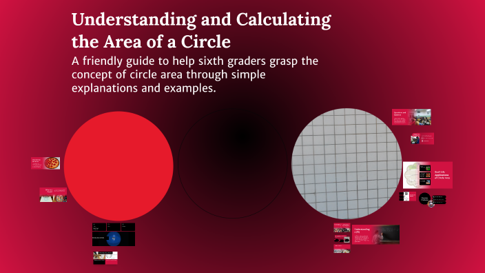 Understanding and Calculating the Area of a Circle by MJ MJ on Prezi