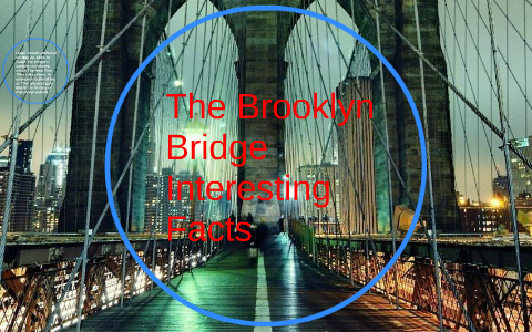 The Brooklyn Bridge Interesting Facts by paige gorman on Prezi