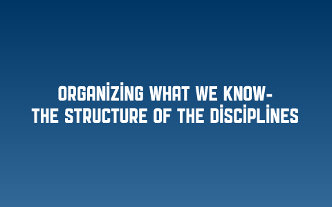 Organizing What We Know- The Structure of the Disciplines by Patrick ...