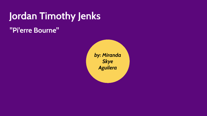 Jordan Timothy Jenks by Miranda Aguilera on Prezi
