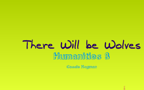 There Will be Wolves-10 by Cassie Hogman on Prezi