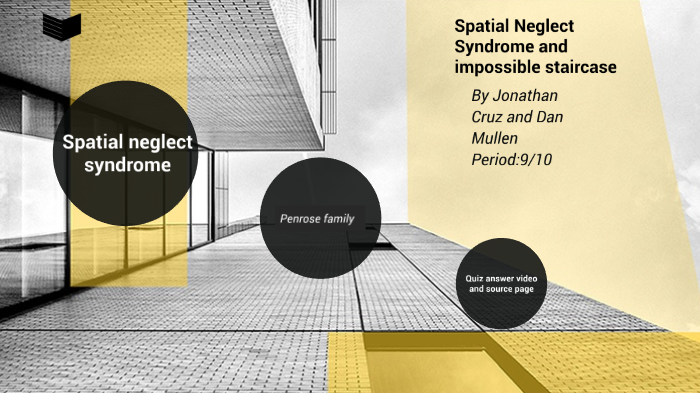 Spatial neglect syndrome by Jonathan and Dan Cruz and mulen on Prezi