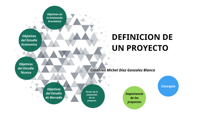 DEFINICION DE UN PROYECTO by Cristhian Michel Diaz Gonzalez Blanca on Prezi