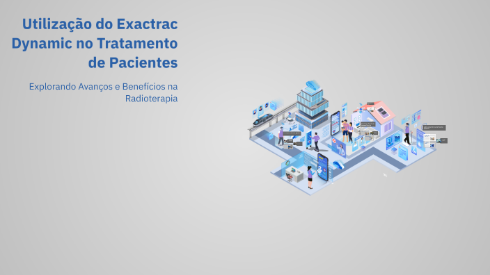 Utilização do Exactrac Dynamic no Tratamento de Pacientes by Thiago ...