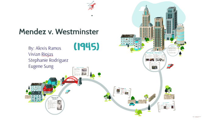 Mendez v. Westminster by Vivian Rojas on Prezi
