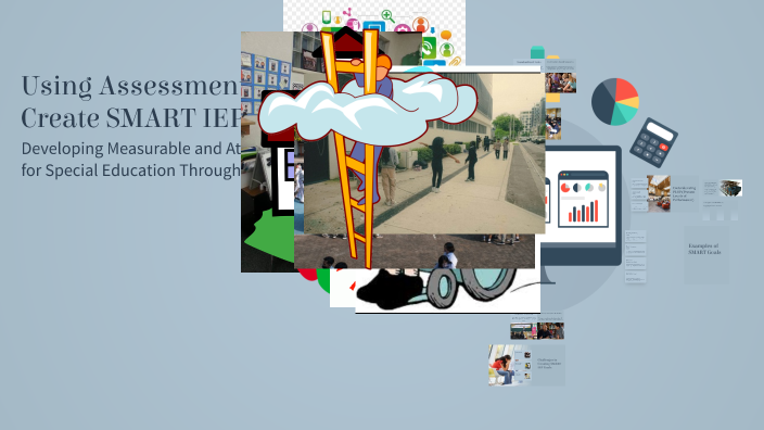 Using Assessment Data to Create SMART IEP Goals by edmon narca on Prezi