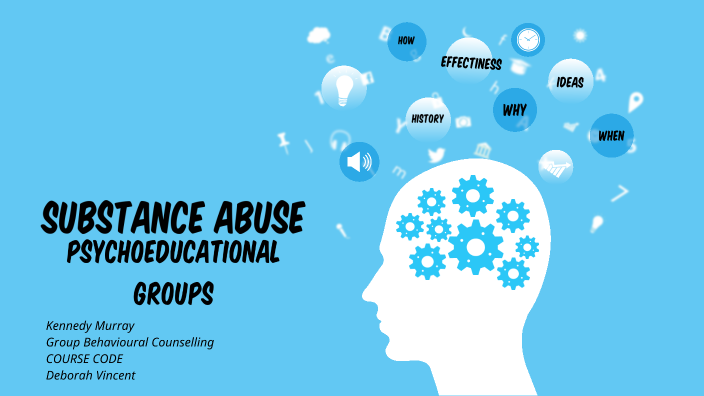 Substance Abuse, Psychoeducational Groups by kennedy murray on Prezi