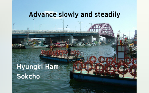 Advance slowly but steadily by hyungki ham on Prezi