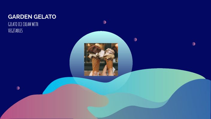 GARDEN GELATO: GELATO ICE CREAM WITH VEGETABLES by Farah Nabila on Prezi