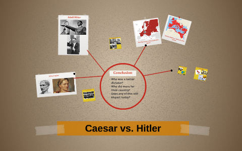 Caesar vs. Hitler by Kristen Morris on Prezi