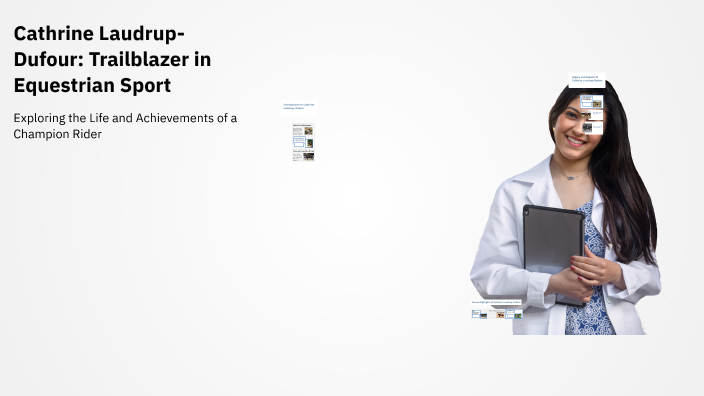 Cathrine Laudrup-Dufour: Trailblazer in Equestrian Sport by Luna on Prezi