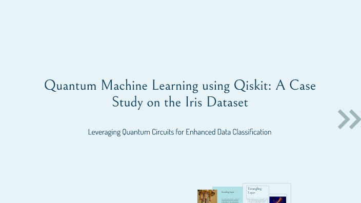 Quantum Machine Learning using Qiskit: A Case Study on the Iris Dataset by كمءنكئ مكءؤنكئء on Prezi