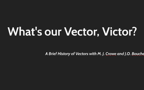 What's our Vector, Victor? by James Boucher on Prezi